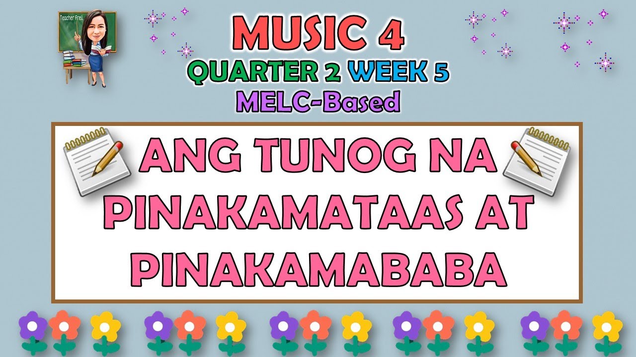 MUSIC 4 || QUARTER 2 WEEK 5 | ANG TUNOG NA PINAKAMATAAS AT PINAKAMABABA ...