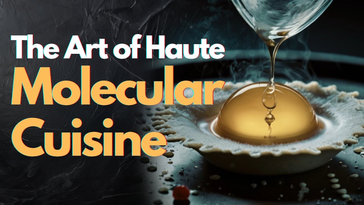 The Art of Haute Molecular Cuisine: How Science Revolutionized Luxury ...