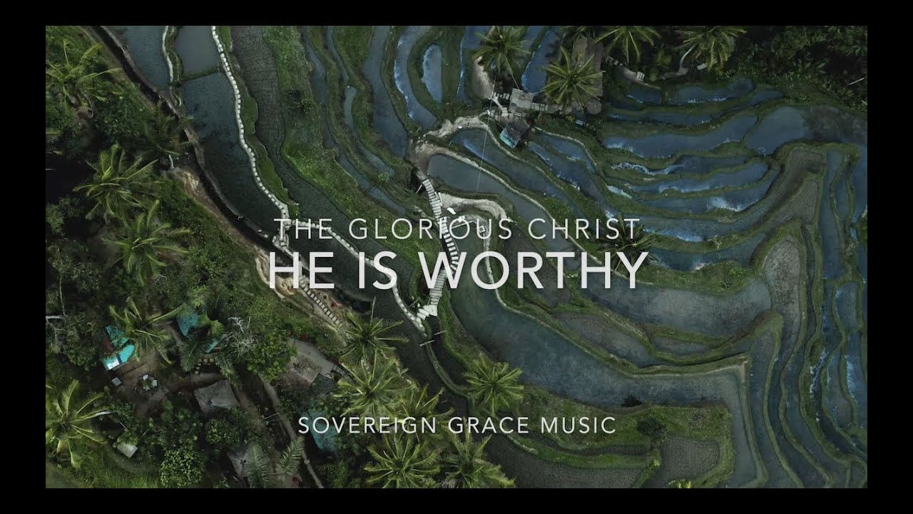 He is Worthy Lyric Video • Sovereign Grace Music - YouTube