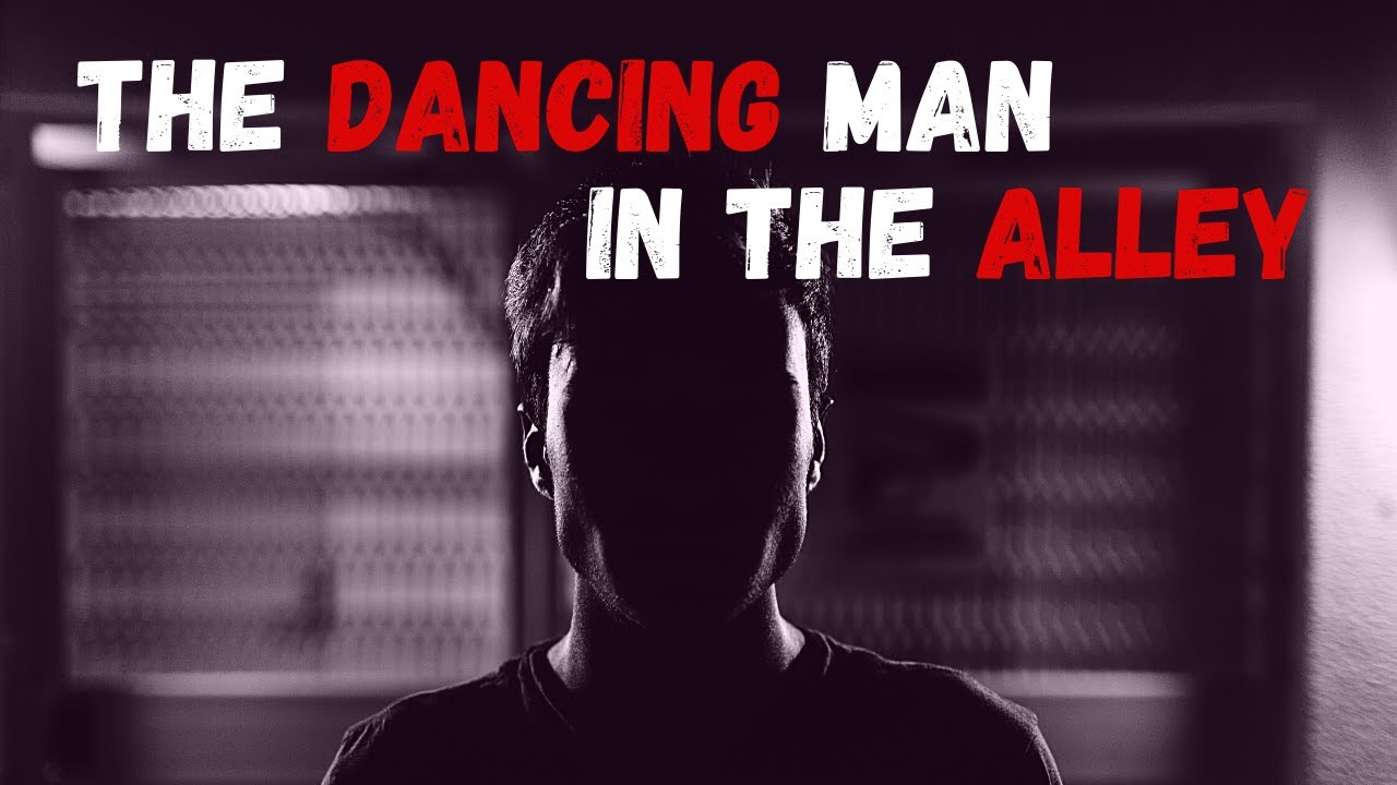 The Dancing Man In The Alley- Creepypasta - YouTube
