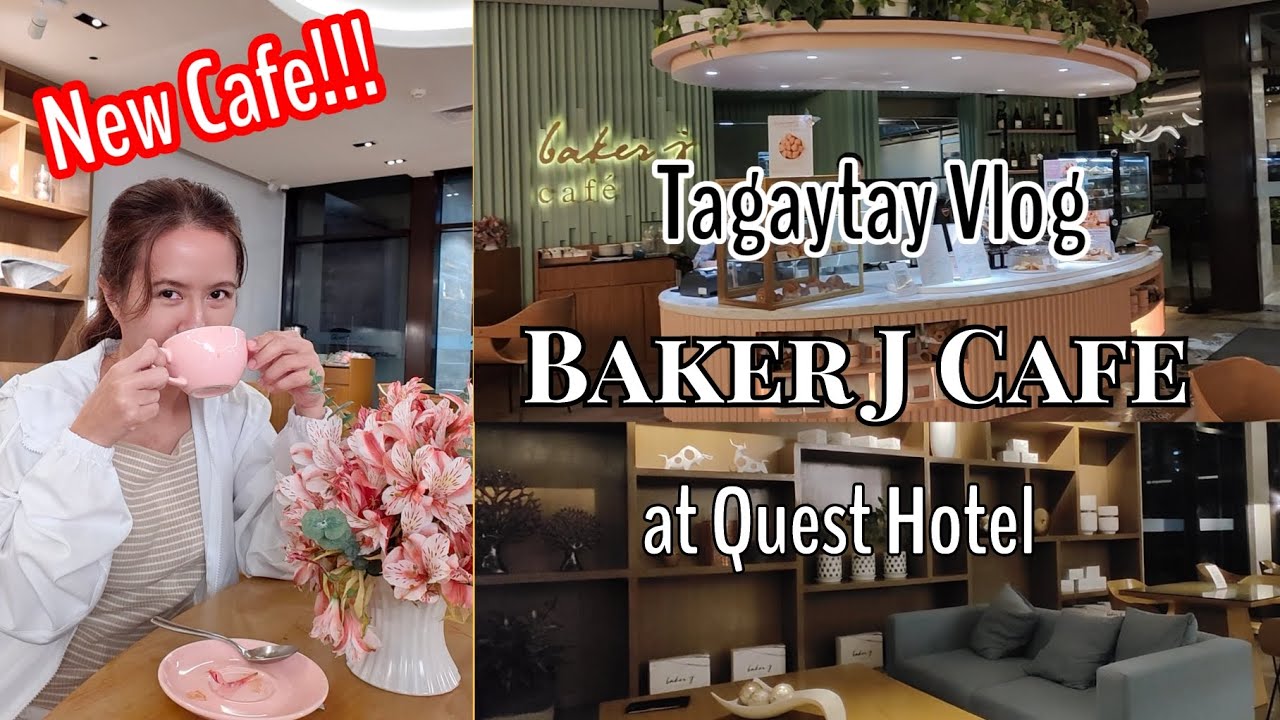 Tagaytay Vlog: Baker J Cafe in Quest Hotel | Kape Tayo! - YouTube