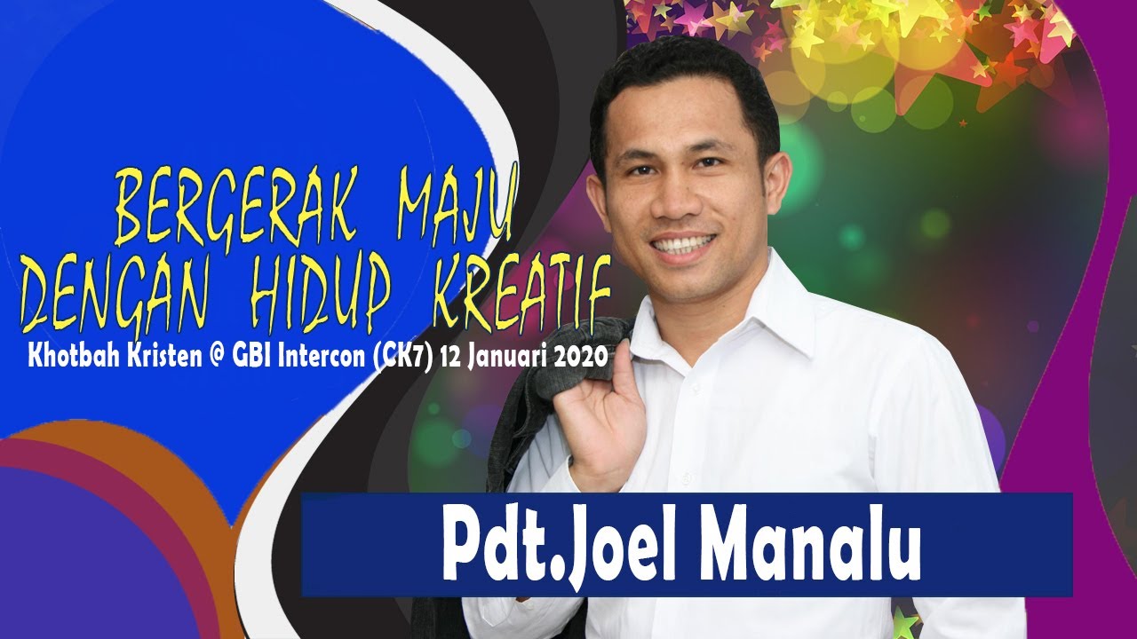 Pdt.Joel Manalu "Bergerak Maju dengan Hidup Kreatif" Khotbah Kristen di ...