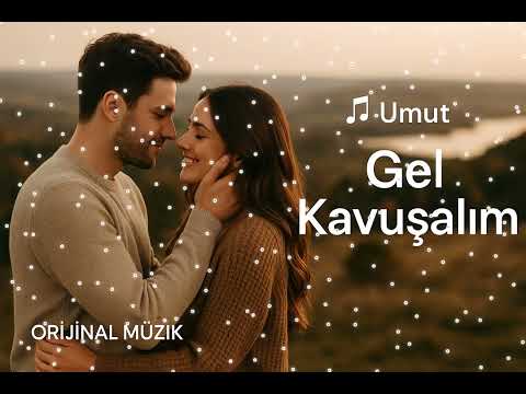 Gel Kavuşalım | Aşkın ve Özlemin Şarkısı (Pop Müzik)