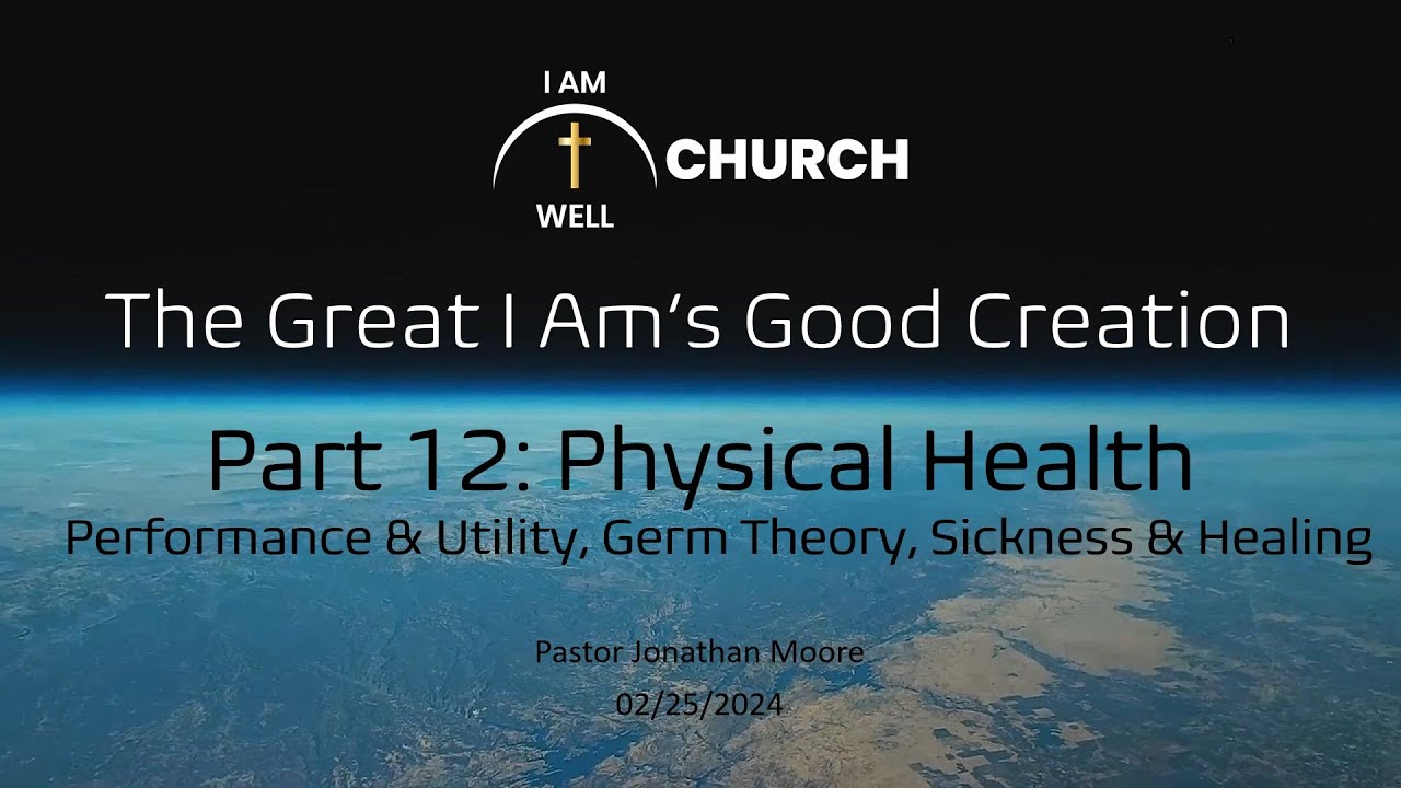 I AM WELL Church Sermon #37 "The Great I AM's Good Creation" (Part 12 ...