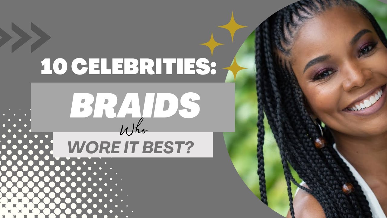10 Celebrities with Braids | Who Wore it Best? - YouTube