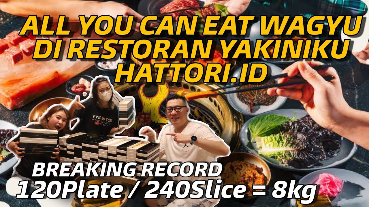 ALL YOU CAN EAT WAGYU DI RESTORAN YAKINIKU HATTORI.ID | 120 PLATE / 240 ...