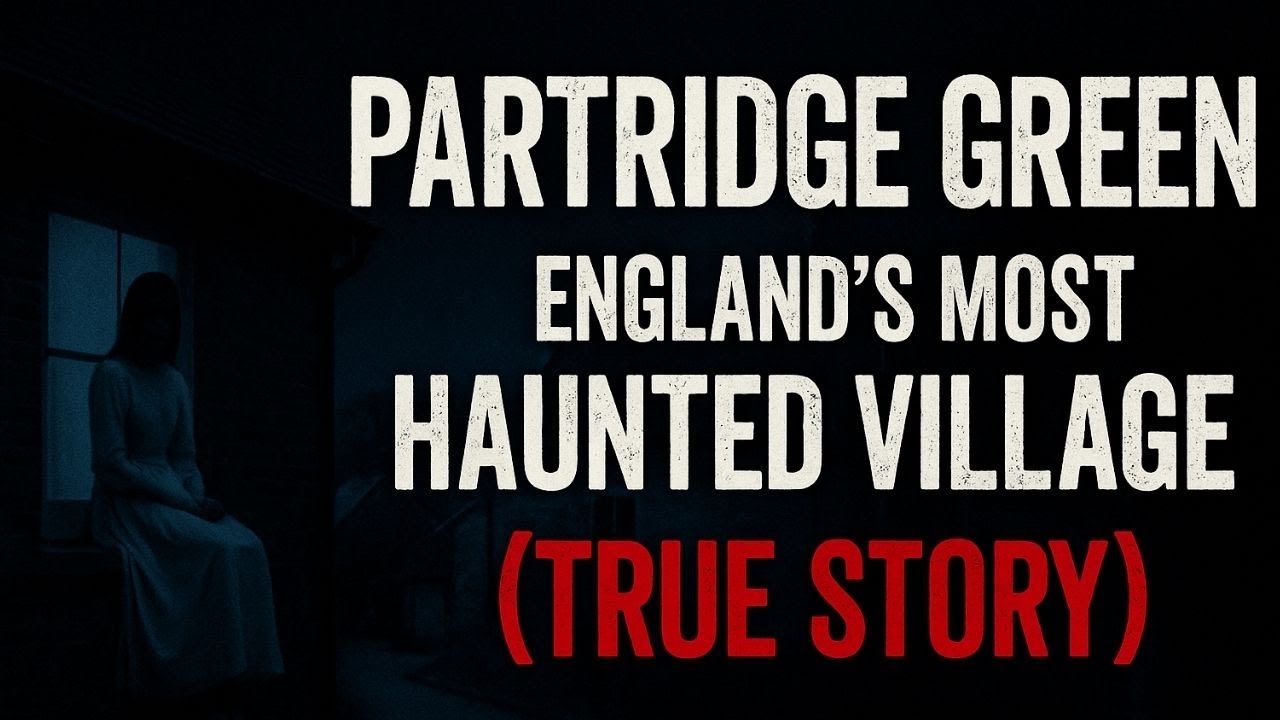 “Partridge Green – England’s Most Haunted Village (True Story)” - YouTube