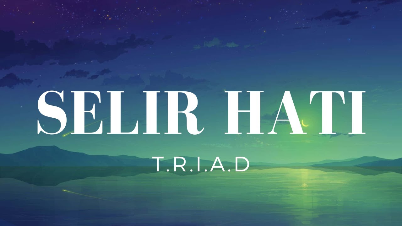 Selir Hati - T.R.I.A.D (Lirik) - YouTube