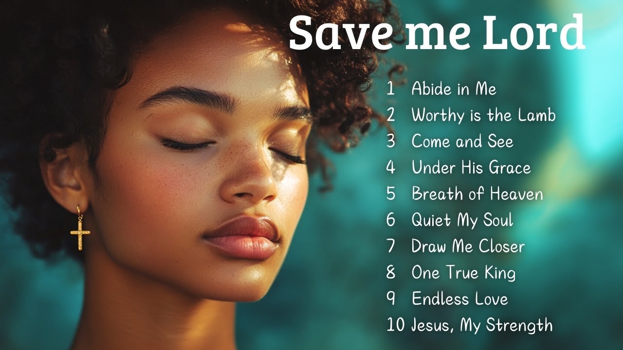 🎵 Save me Lord | Top Christian Worship Songs 🎵 - YouTube