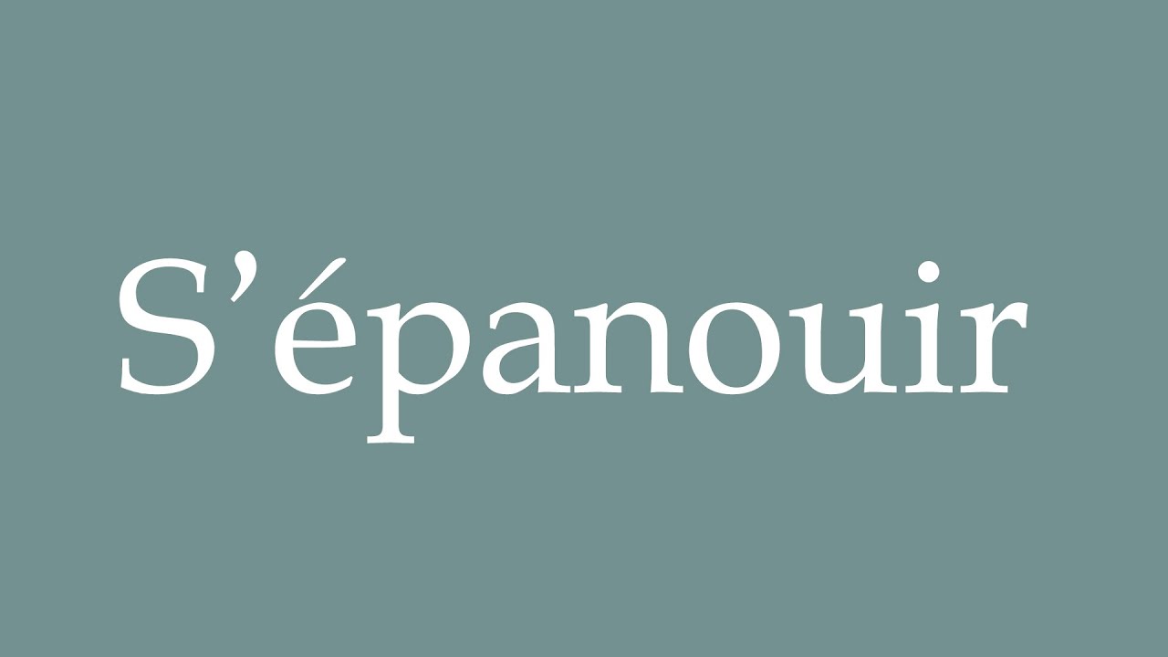 How to Pronounce ''S’épanouir'' (To blossom) Correctly in French - YouTube