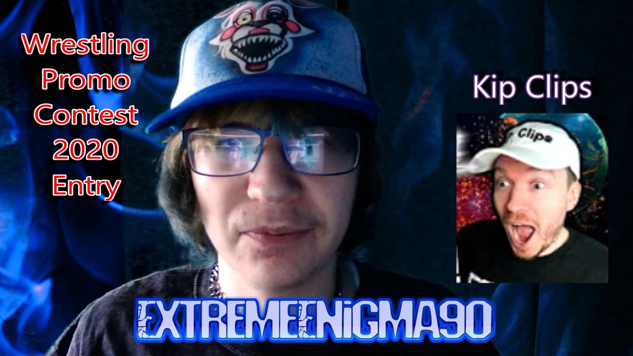 Wrestling Promo Competition 2020 for "Kip Clips": ExtremeEnigma90 - YouTube