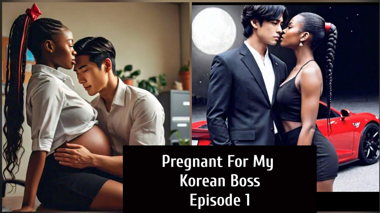 Pregnant For My Korean Boss EP 1. A Nigeria girl schooling in Korea and ...