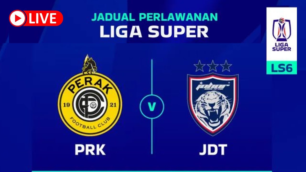 PERAK FC vs JDT | LIGA SUPER MALAYSIA | LIVE - YouTube