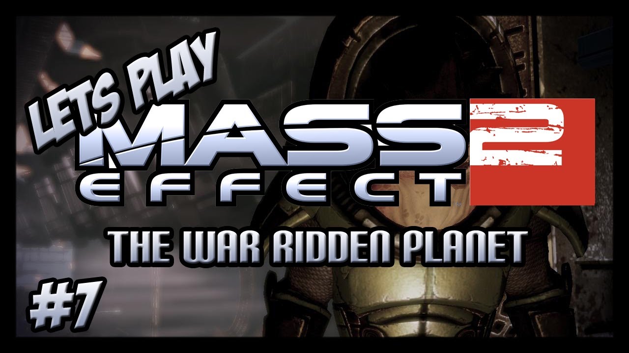 LEts Play Mass Effect 2 Ep 7 the War Ridden Planet - YouTube