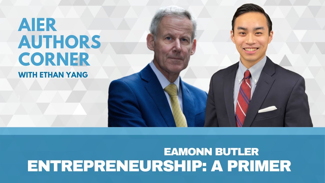 Entrepreneurship: A Primer By Eamonn Butler | AIER Authors Corner - YouTube