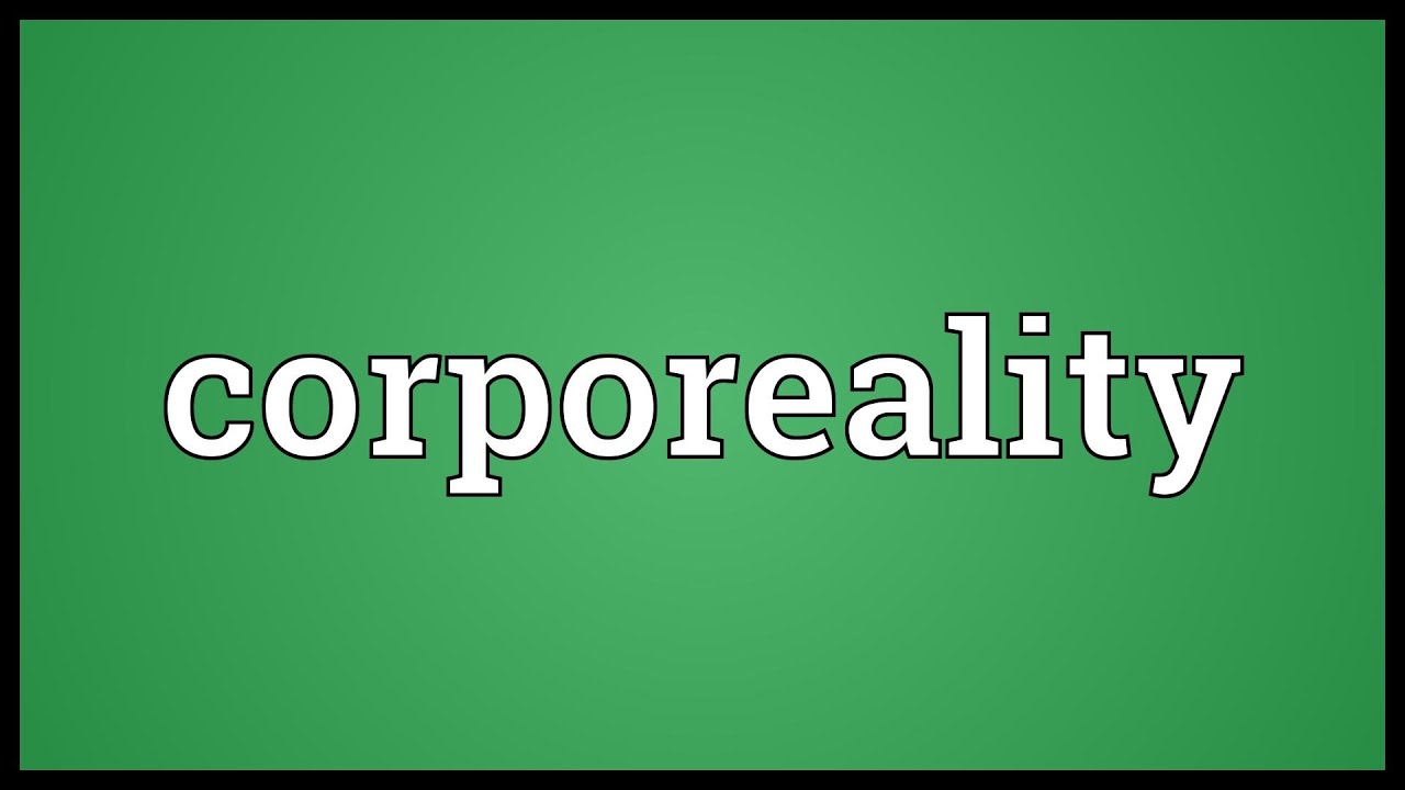 Corporeality Meaning - YouTube
