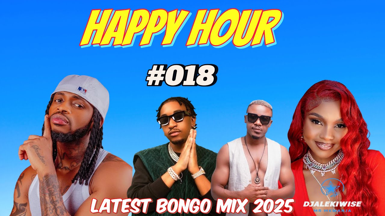 LATEST BONGO MIX 2025 HAPPY HOUR #018 BY DJ ALEKIWISE FT DIAMOND ...