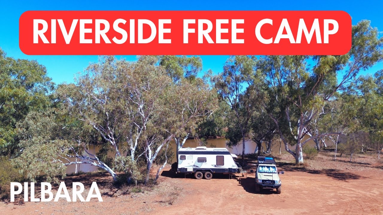 FREE CAMPING Next To A Pilbara River І Travelling Remote Western ...