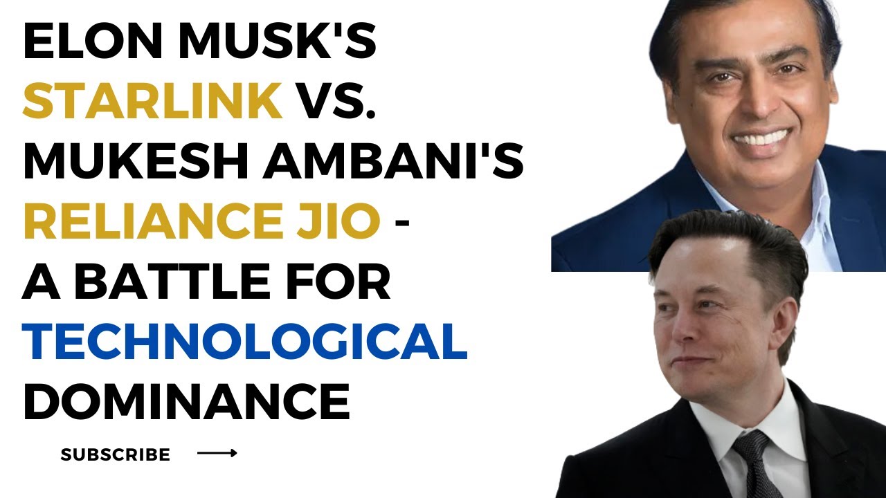 Elon Musk's Starlink vs. Mukesh Ambani's Reliance Jio - A Battle for ...