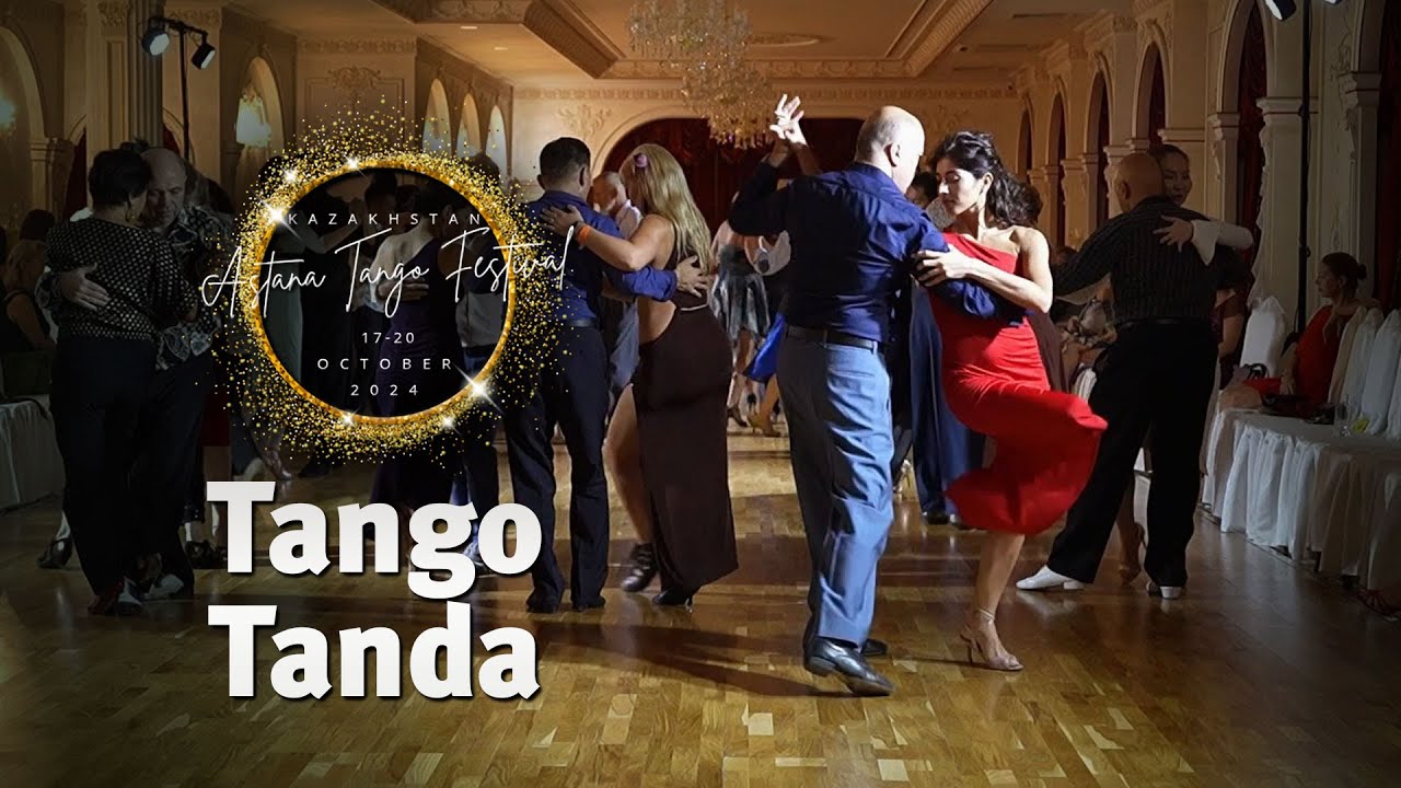 Tango Tanda. Festival Night Milonga. Astana Tango Festival, 2024 - YouTube