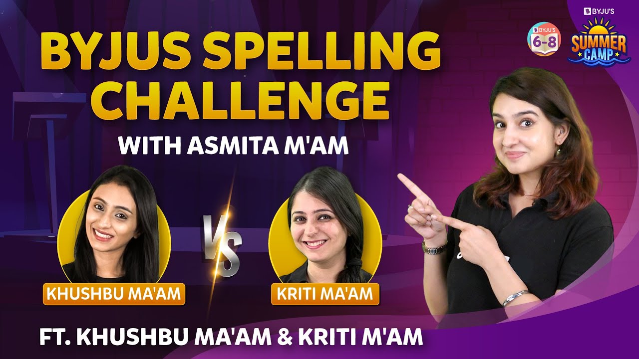 BYJUS Spelling Challenge with Asmita M'aam ft Khushbu Ma'am and Kriti ...