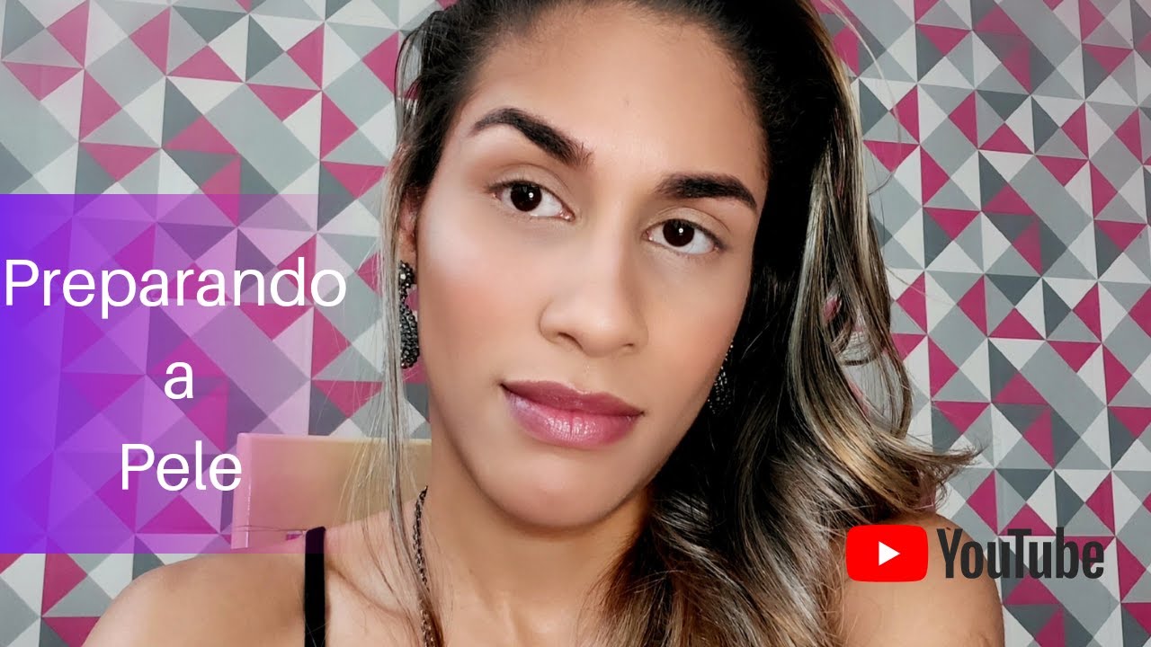 Tutorial de Maquiagem - PREPARAÇÃO de PELE! - YouTube