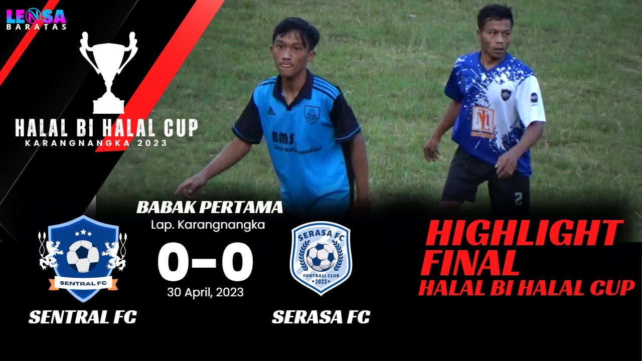 Highlights Babak Pertama- FINAL TROFEO HALAL BI HALAL CUP KARANGNANGKA ...
