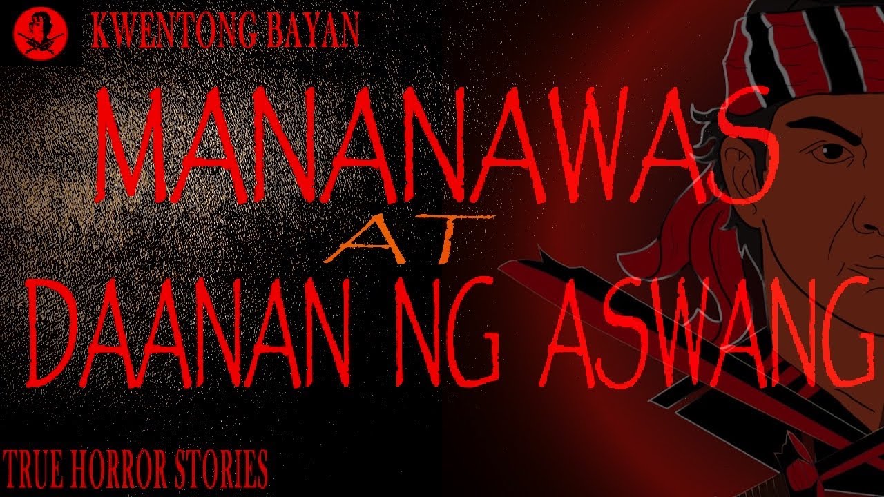 MANANAWAS AT DAANAN NG ASWANG (ASWANG TRUE STORY) - YouTube
