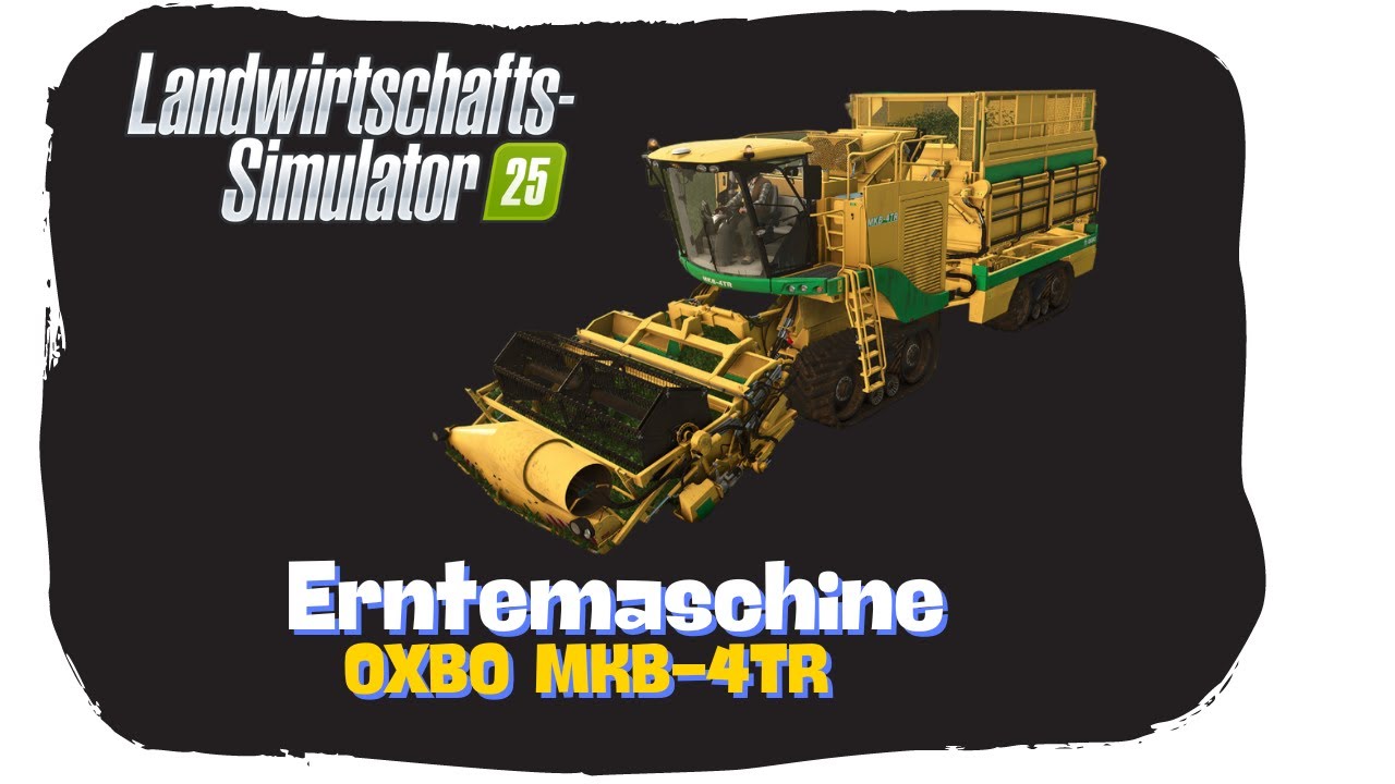 Farming Simulator 25 Vorschau | Erntemaschine OXBO MKB-4TR - YouTube