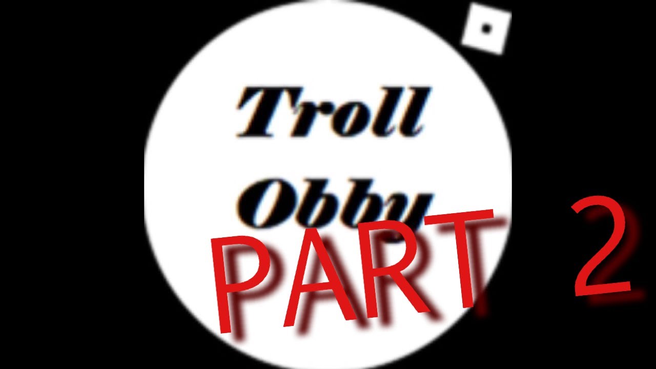 (Part 2) Roblox Troll Obby Walkthrough [Stages 106-114] - YouTube