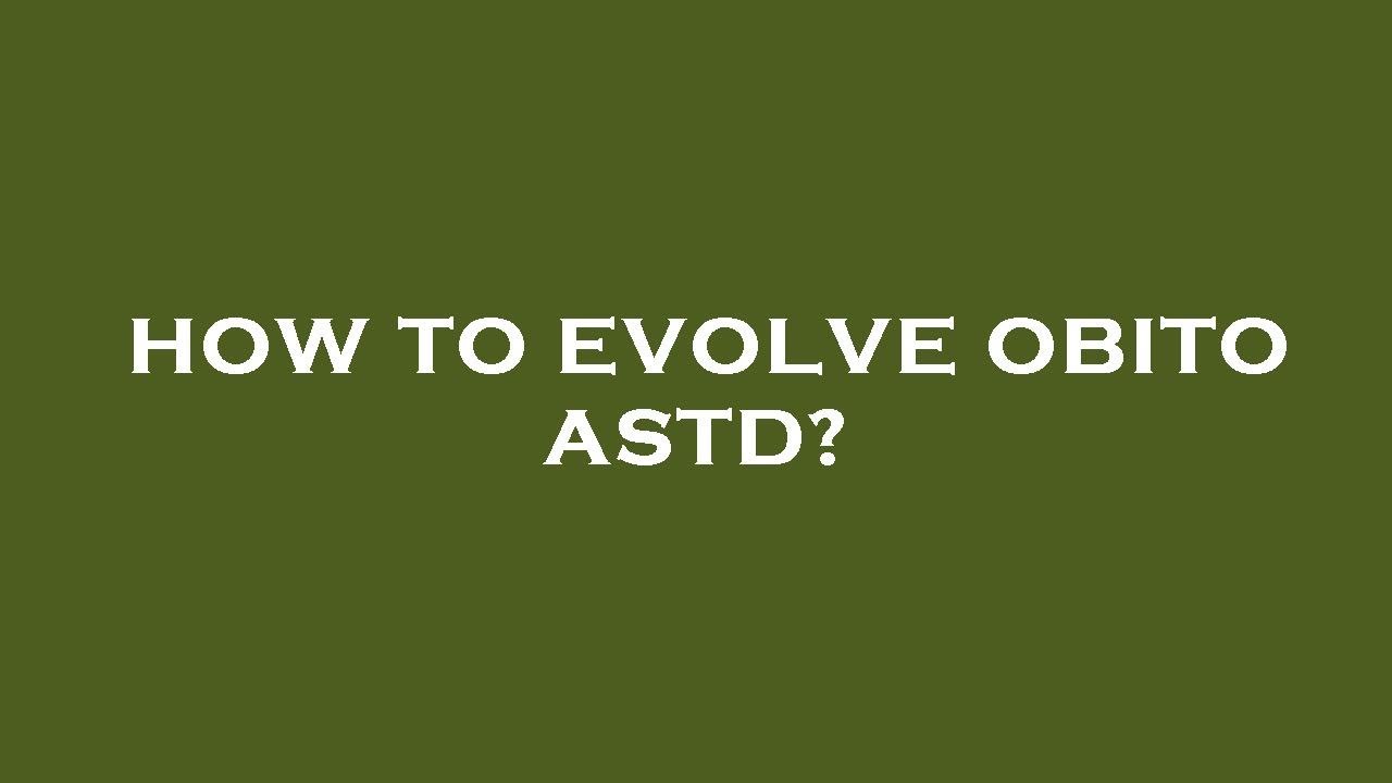 How to evolve obito astd? - YouTube