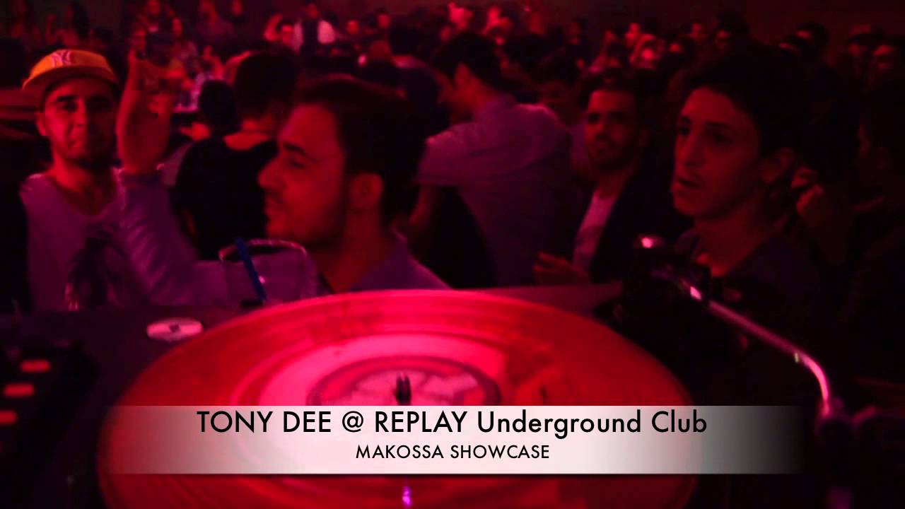 TONY DEE @ REPLAY Underground Club [MAKOSSA SHOWCASE] - YouTube