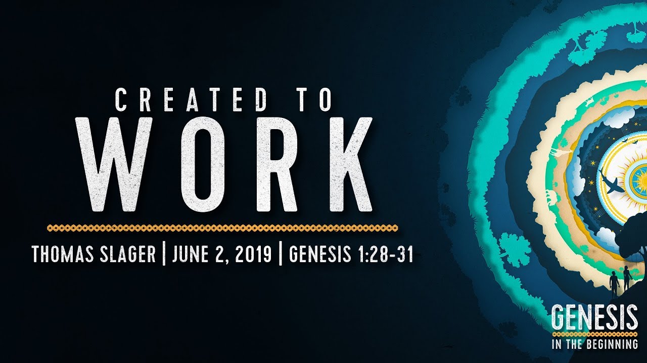"Created to Work" - Genesis 1:28-31 - Thomas Slager - YouTube