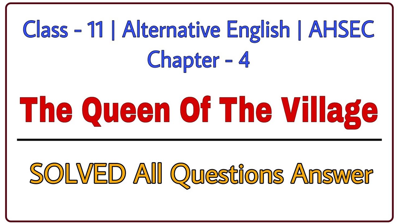 The Queen of the Village | Class 11 | Alternative English | Chapter 4 ...