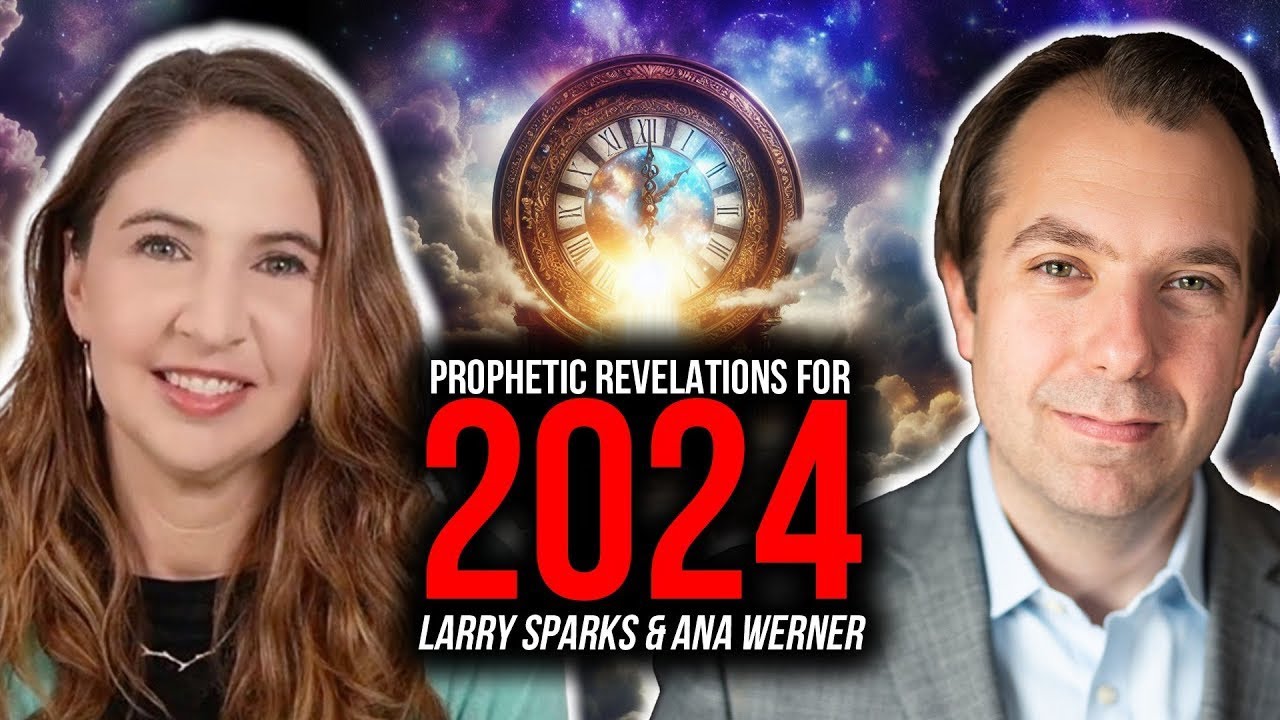 Prophetic Revelations for 2024 | Larry Sparks & Ana Werner - YouTube