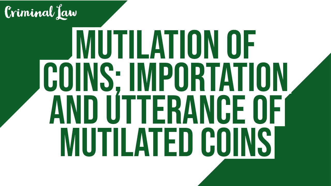 [Article 164] Mutilation of coins; Importation and utterance of ...