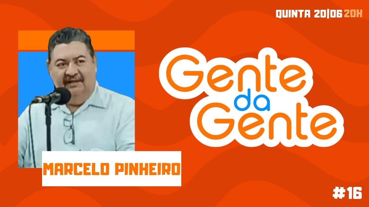 MARCELO PINHEIRO - Gente da Gente Podcast #016 | 20/06/2024 - YouTube
