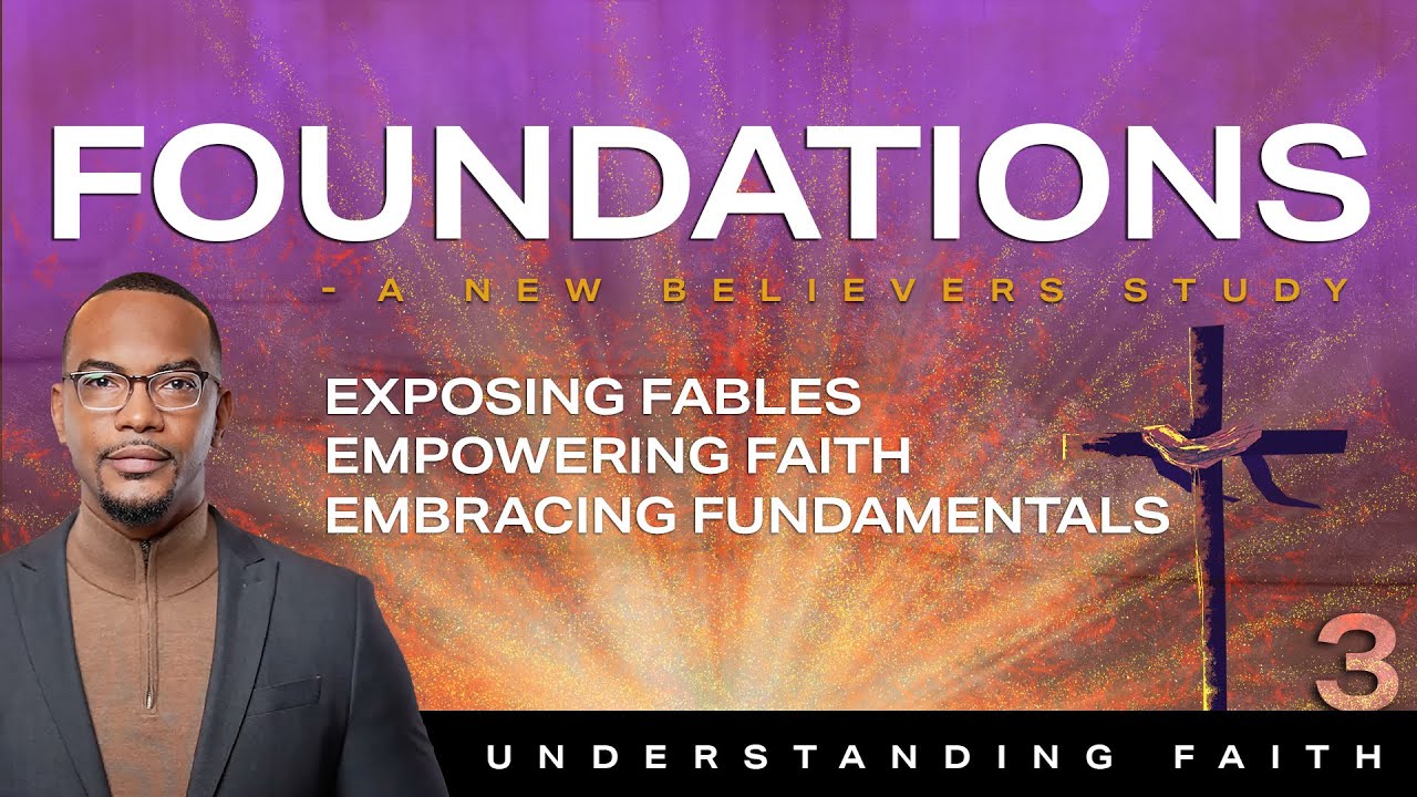 FOUNDATIONS | Session Three - Understanding Faith - YouTube