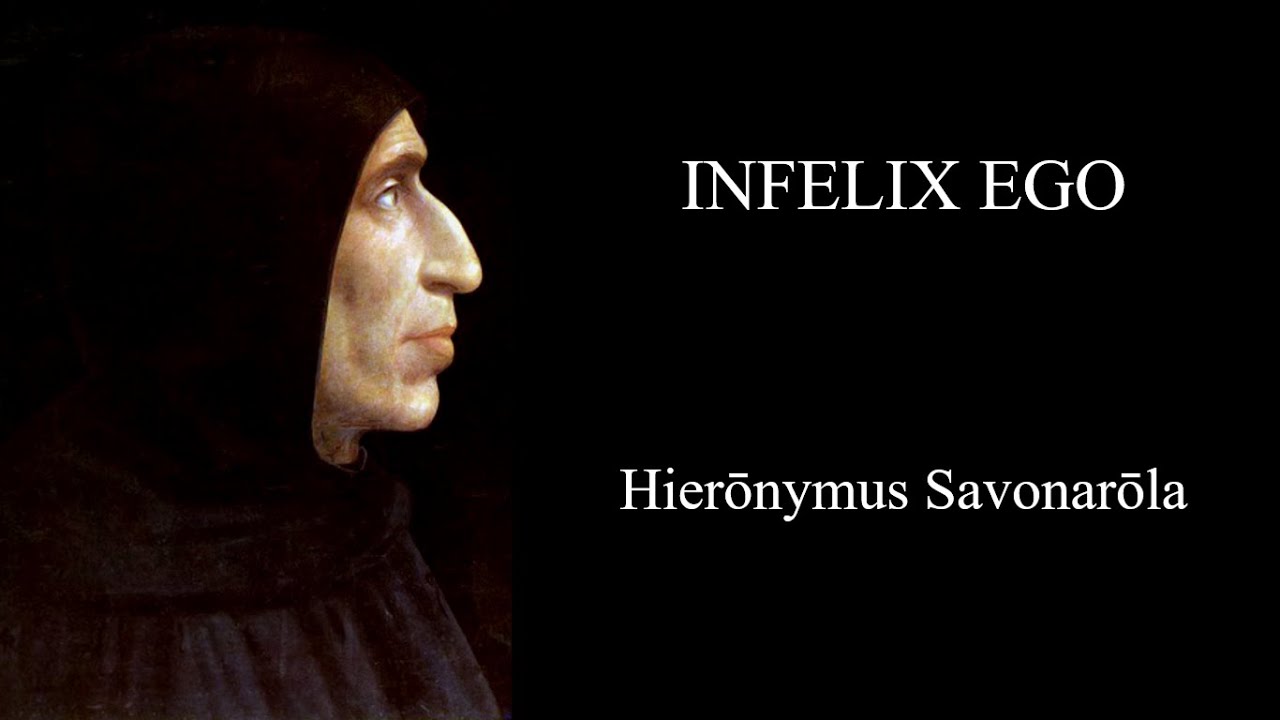 Savonarola's prayer Infelix ego - Latin reading - YouTube