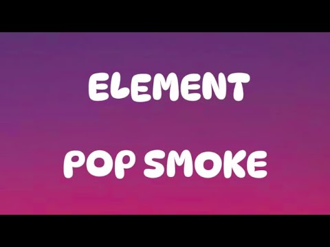 POP SMOKE - ELEMENT( LYRICS VIDEO) - YouTube