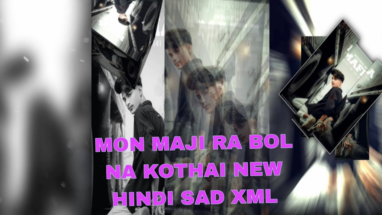MON MAJI RA NEW SAD ALIGHT MOTION XML😔//PP XML KING 👑 - YouTube