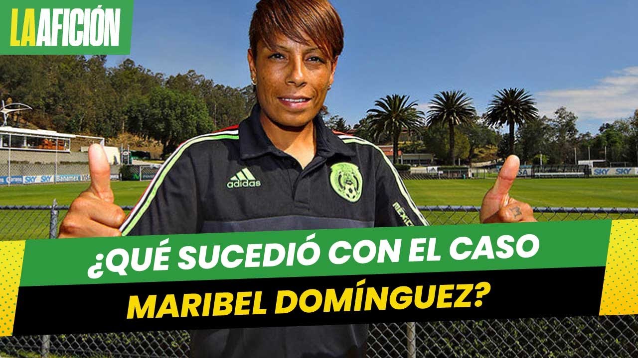 Caso Maribel Domínguez con el Tri Femenil Sub 20: Esto es lo que ...