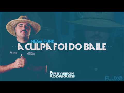 MEGA FUNK A CULPA FOI DO BAILE DREYSSON RODRIGUES