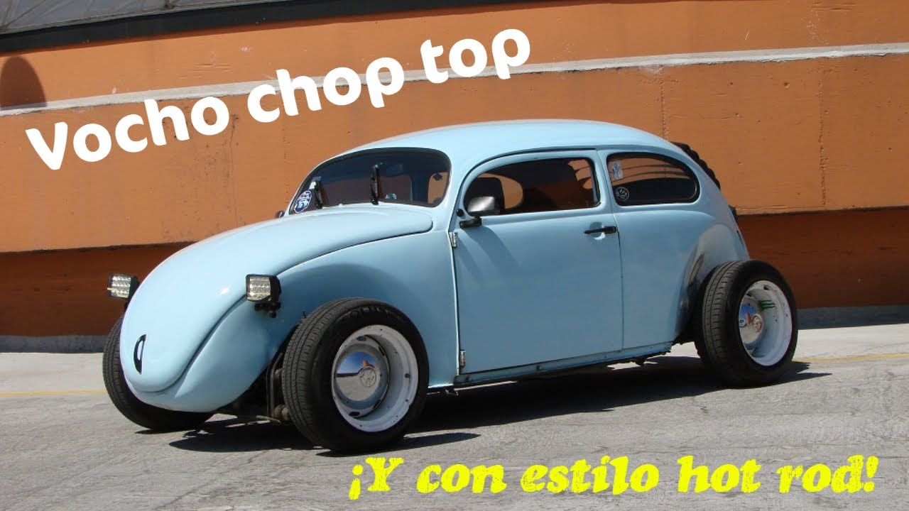 Vocho chop top y con estilo hot rod - YouTube