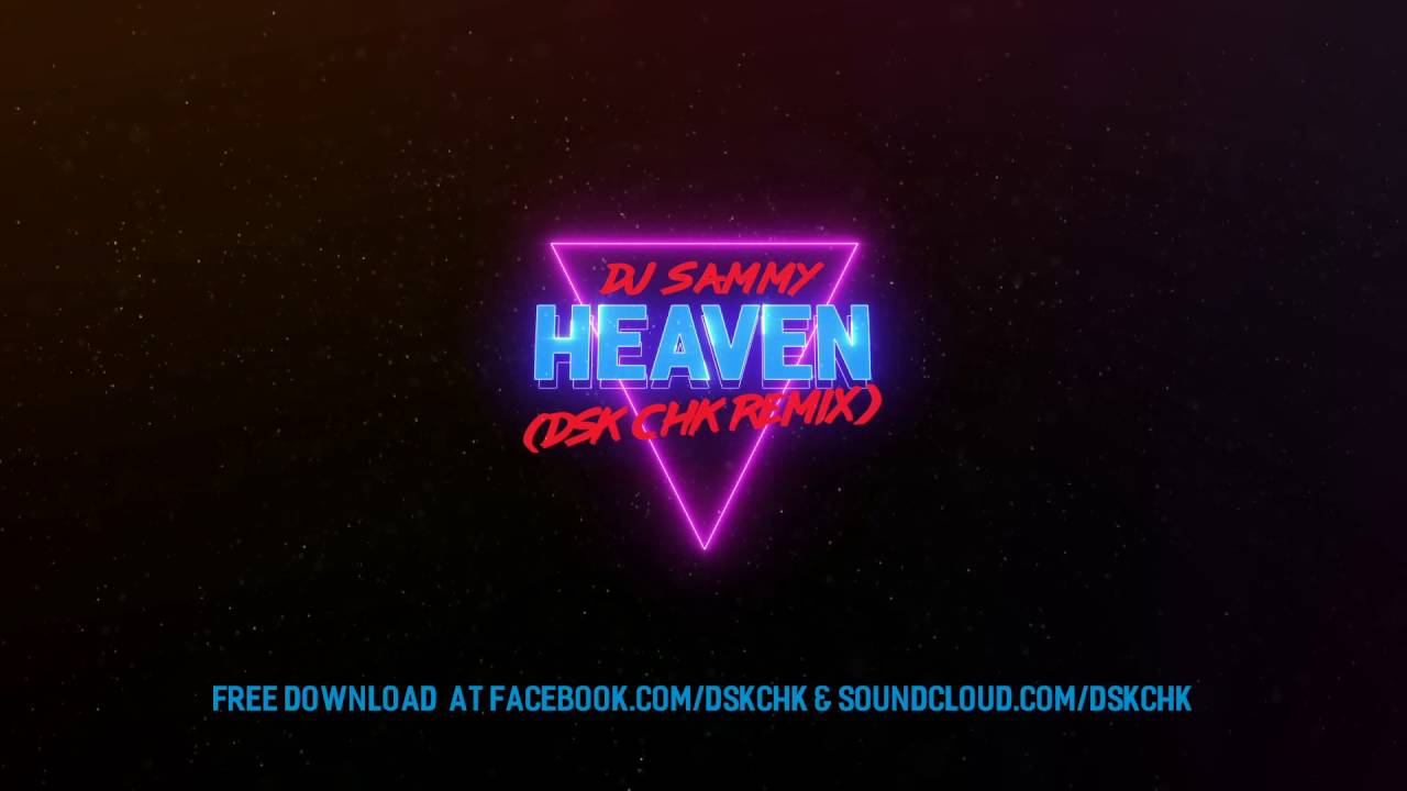 DJ Sammy - Heaven (DSK CHK Remix) - YouTube