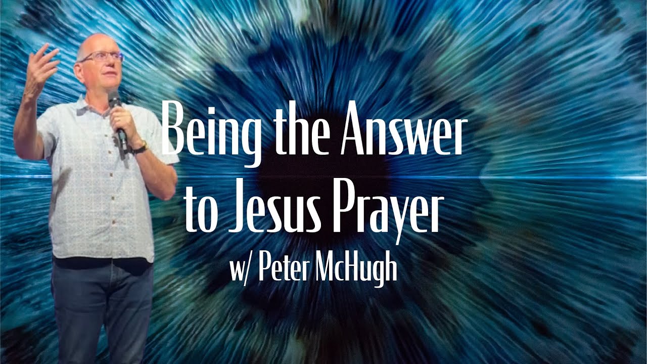 Being the Answer to Jesus' Prayer w/ Peter McHugh - YouTube
