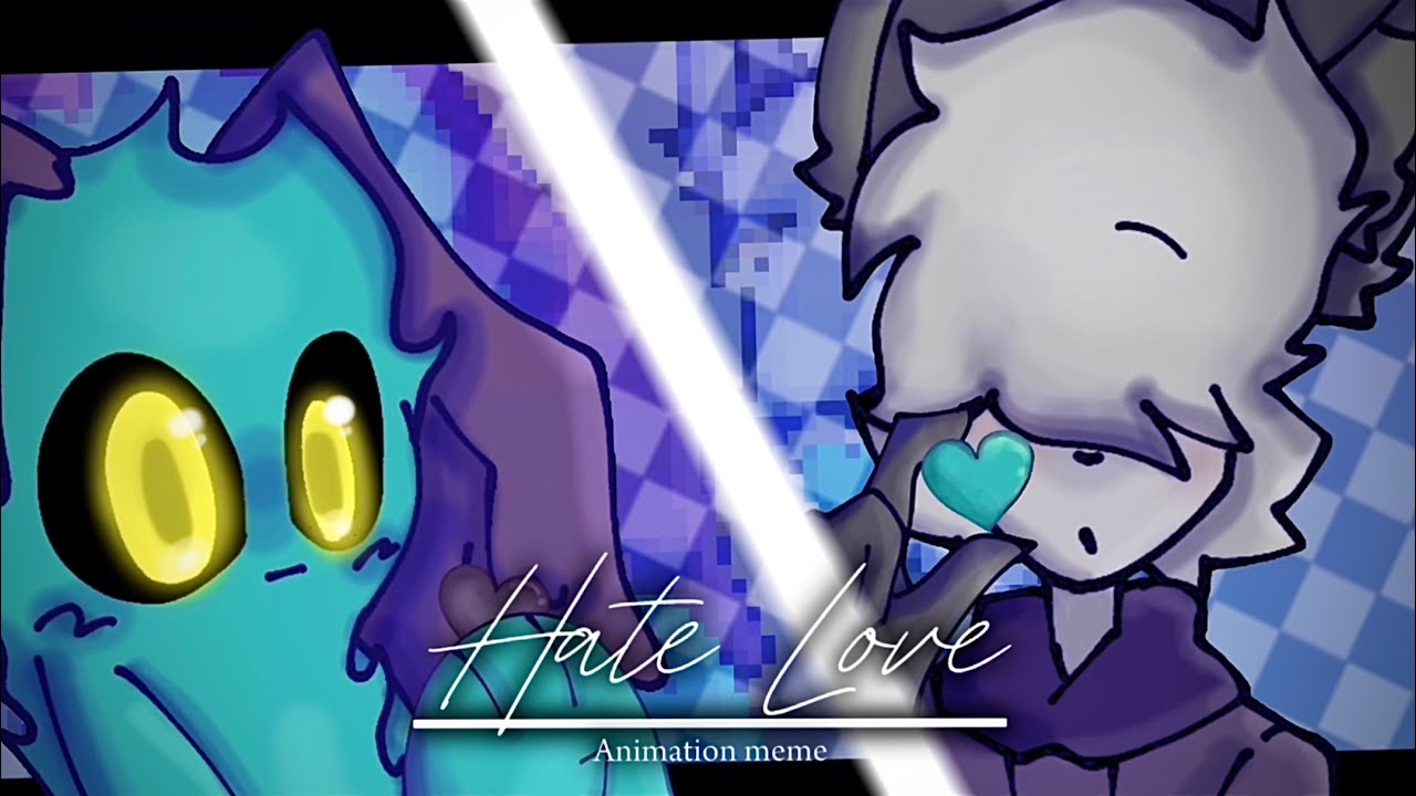 ||♥ 𝐻𝒶𝓉𝑒 𝐿𝑜𝓋𝑒 //animation meme//♥|| - YouTube