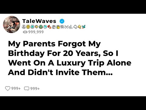 My Parents Forgot My Birthday For 20 Years, So I Went On A Luxury Trip ...