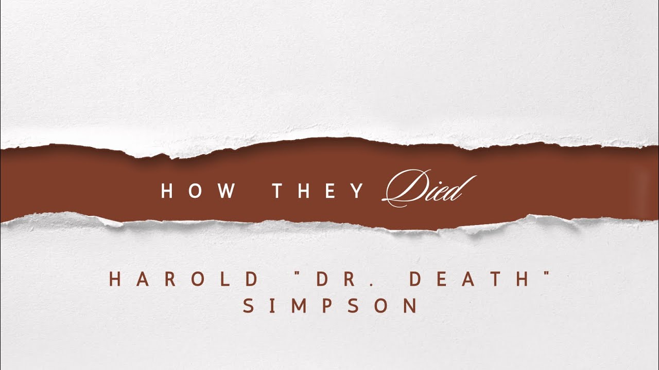 How They Died: Harold "Dr. Death" Simpson [Full Story] - YouTube