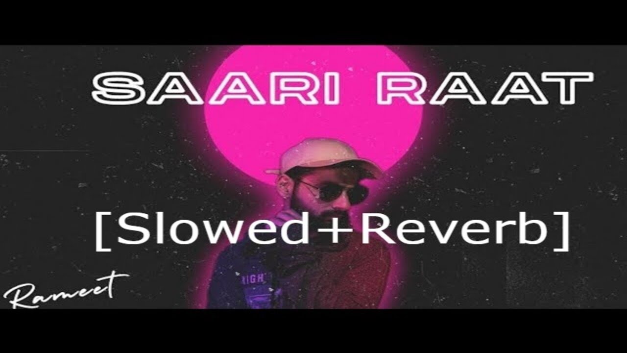 Saari Raat (Slowed+Reverb) | Lyric Video | Rameet | Nik Edits | Soyi na ...